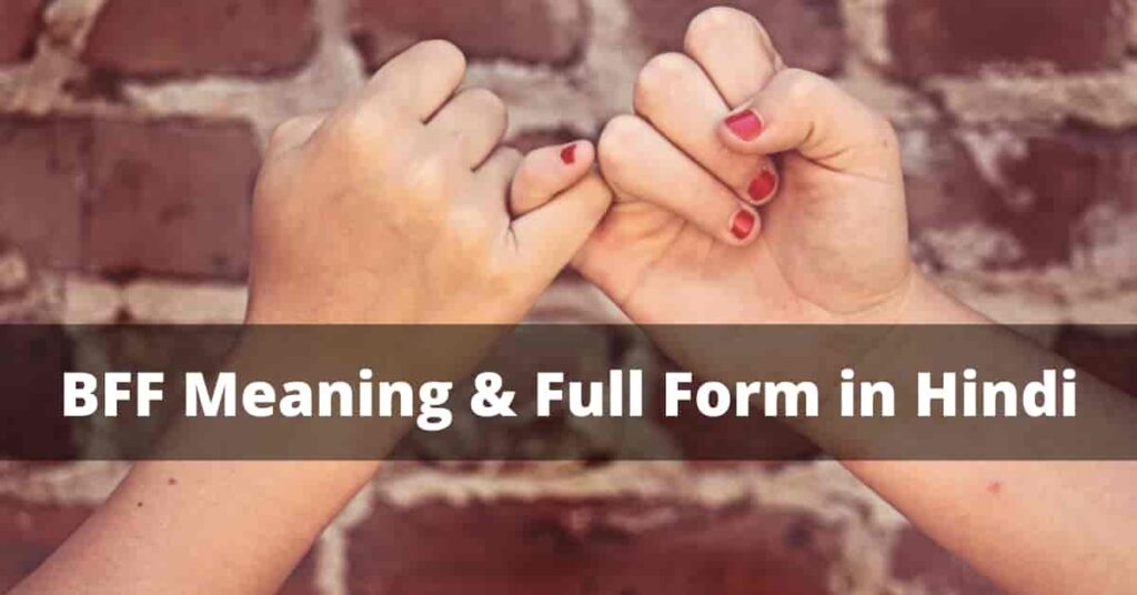 BFF Meaning In Hindi BFF Full Form In Hindi Techyatri BFF Meaning In Hindi BFF Full Form In Hindi Techyatri